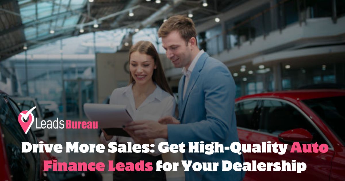 Get High-Quality Auto Finance Leads for Your Dealership