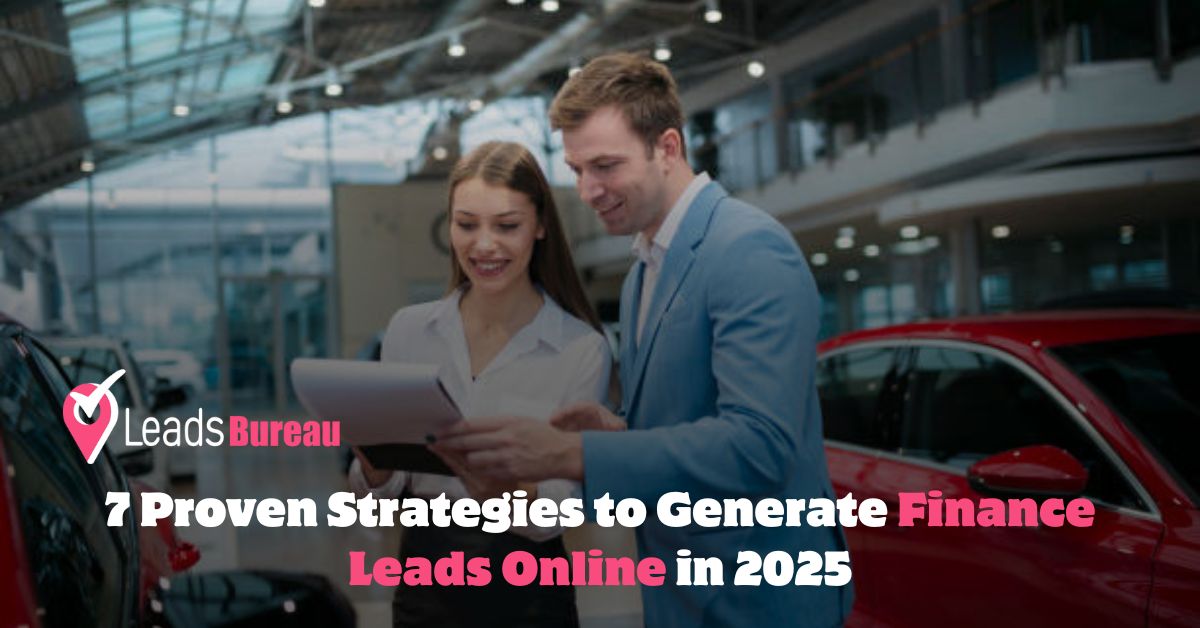 7 Proven Strategies to Generate Finance Leads Online in 2025