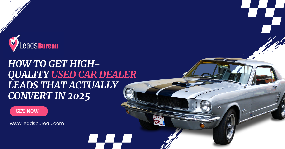High-Quality Used Car Dealer Leads That Convert in 2025